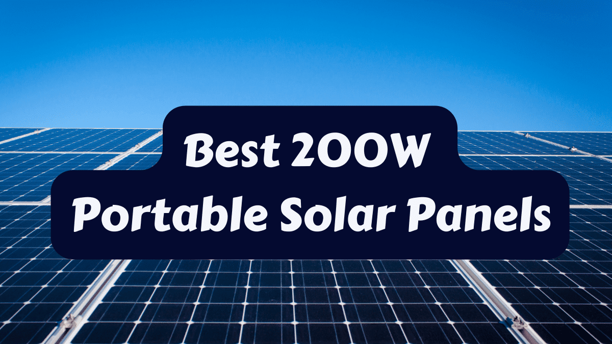 Best Electric 200W Portable Solar Panels - 2024 Review Guide